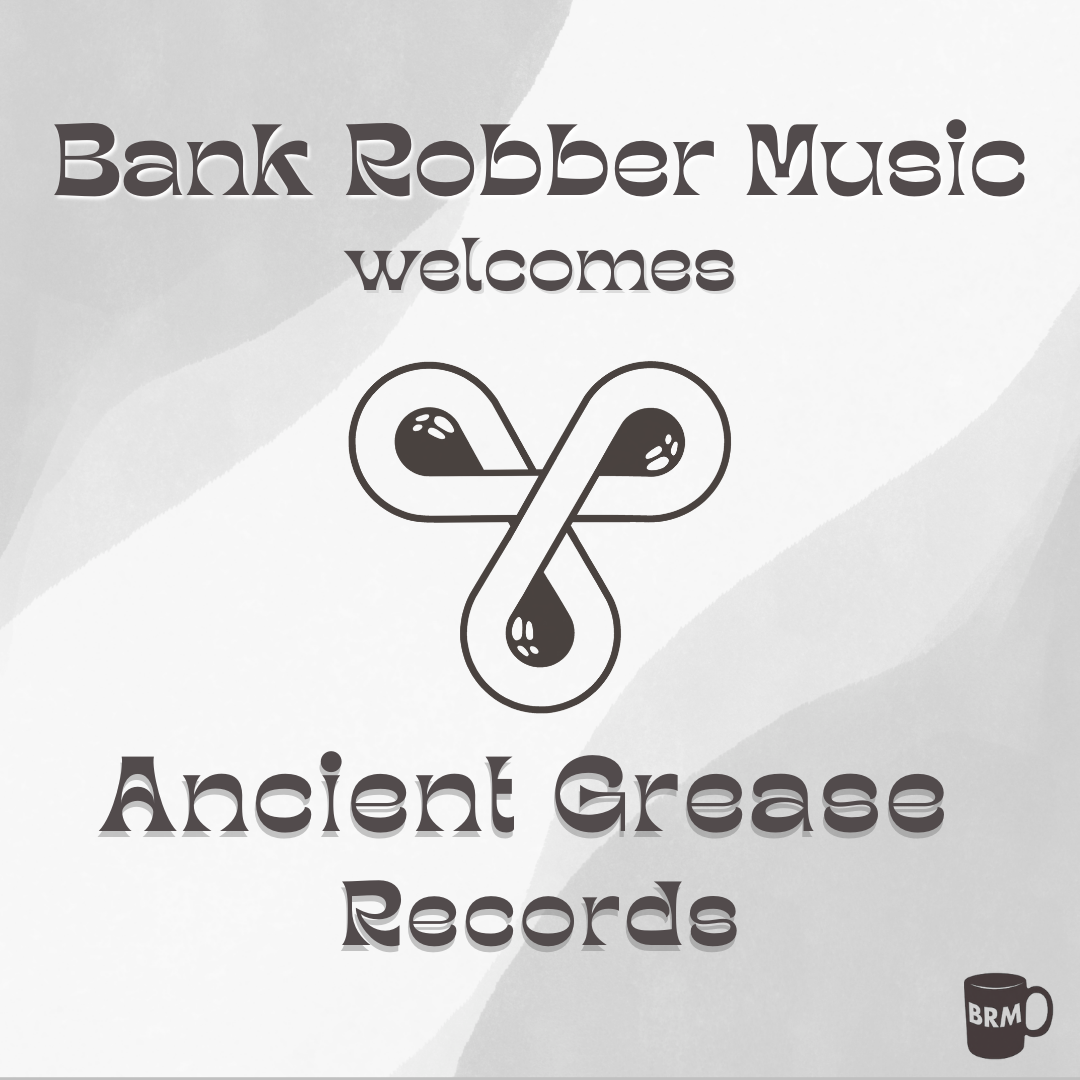 BRM Welcomes Ancient Grease Records - Bank Robber Music